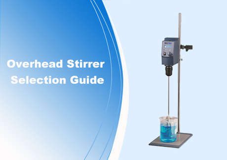 Overhead Stirrer : How to Choose Mixing Paddles and Motors